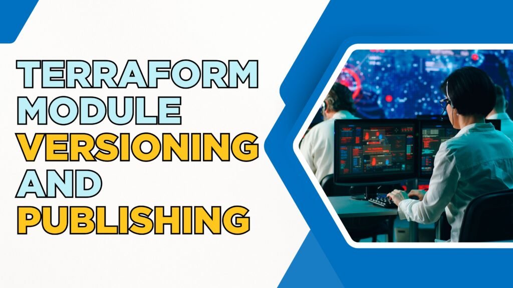 Terraform Module Versioning and Publishing: A Complete Guide