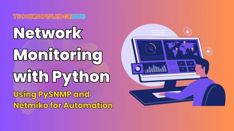 Network Monitoring with Python: Using PySNMP and Netmiko