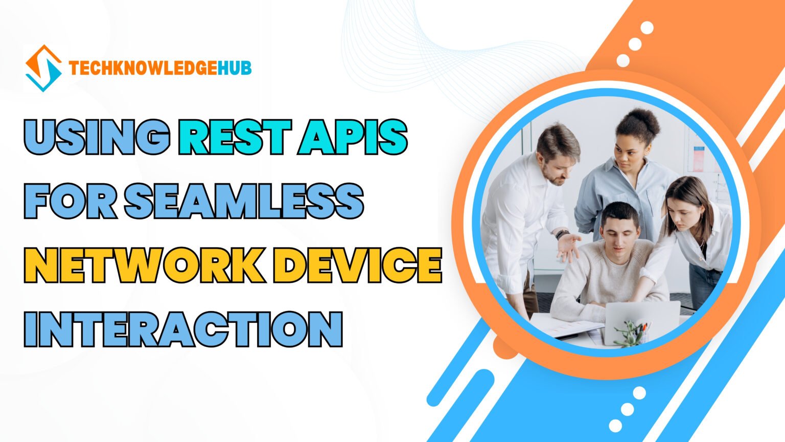 Using REST APIs for Seamless Network Device Interaction