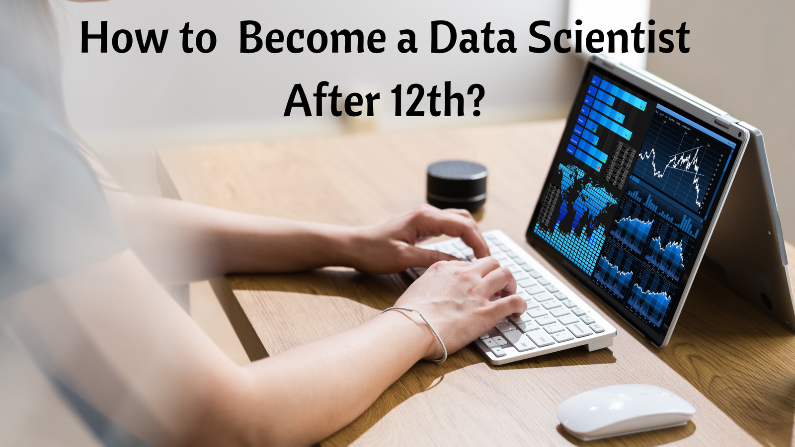 How to Become a Data Scientist After 12th: Step-by-Step Guide